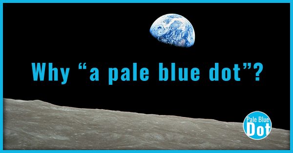 Why "a pale blue dot"? » The Pale Blue Dot Foundation