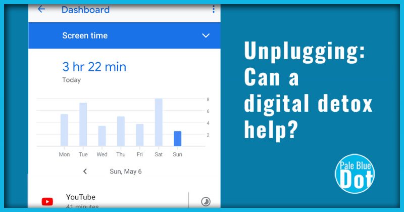 Unplugging: Can a digital detox help? » The Pale Blue Dot Foundation